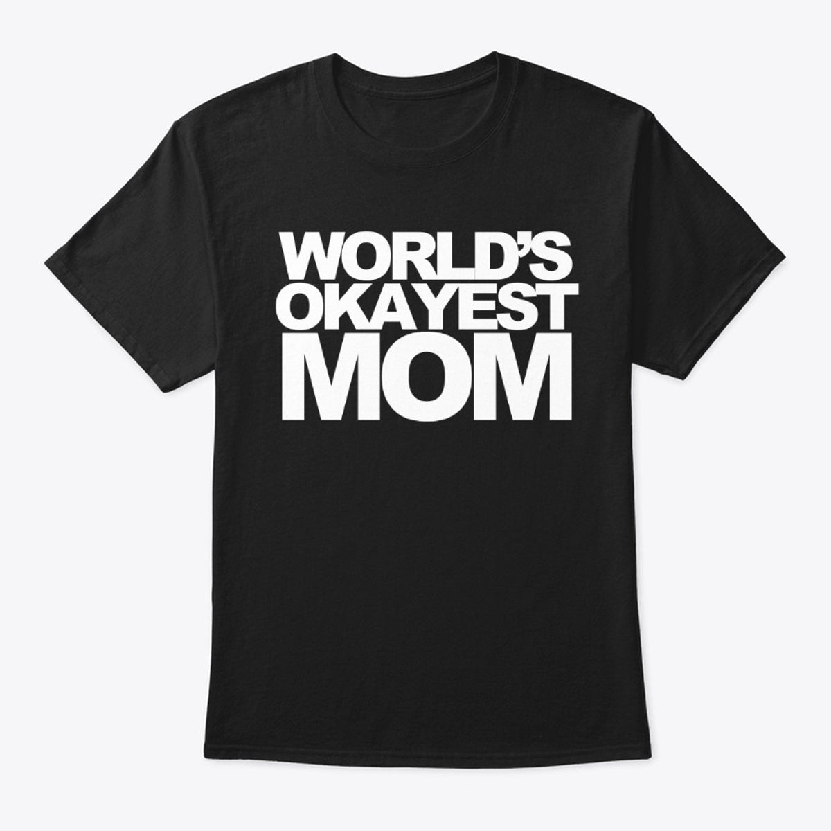 DCP World's Okayest Mom T-Shirt – The Dad Challenge Store